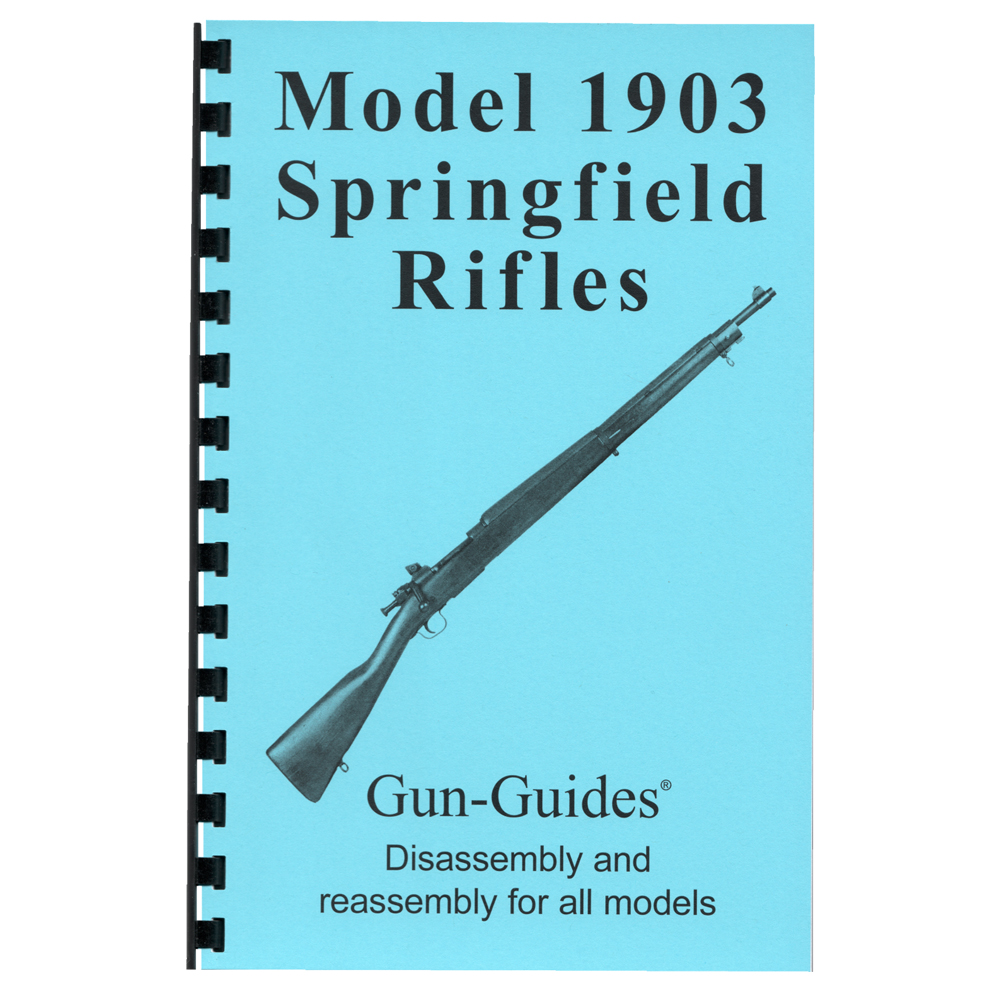 1903 Springfield Rifles All Models Disassembly & Reassembly Guide Book ...